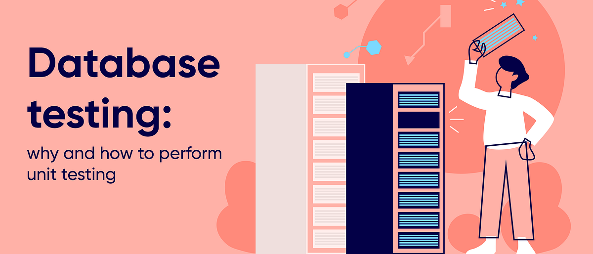 Database testing: why and how to perform unit testing | by Tania ...