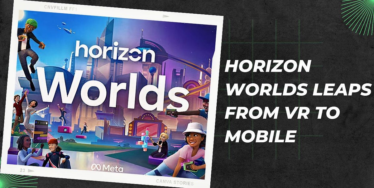 Horizon Worlds Leaps from VR to Mobile: Meta’s Gamble on a Universal ...