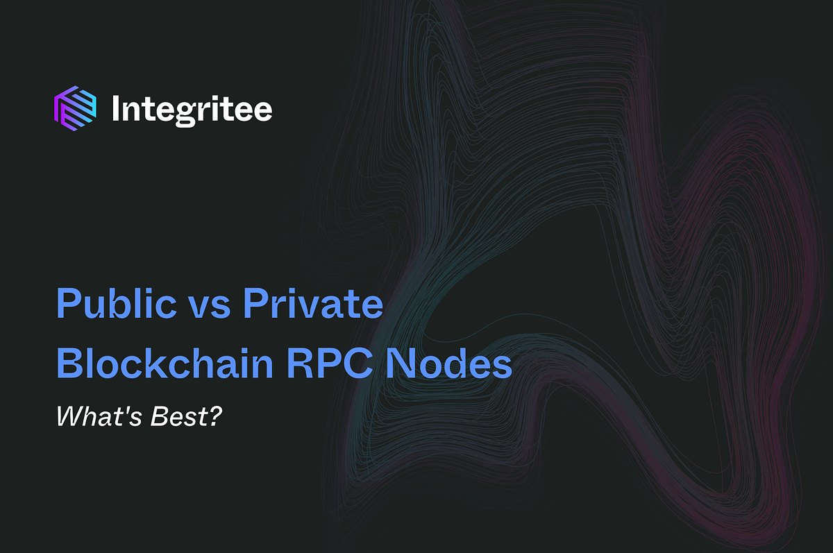 Public vs Private Blockchain RPC Nodes: What’s Best? | by Integritee Network | Integritee ...