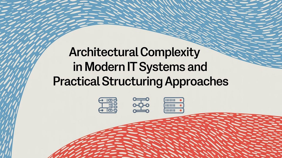 Architectural Complexity in Modern IT Systems and Practical Structuring ...