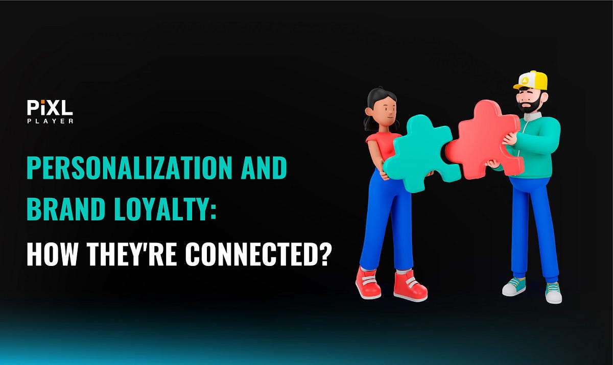 Personalization and Brand Loyalty: How They’re Connected? | by PiXL ...
