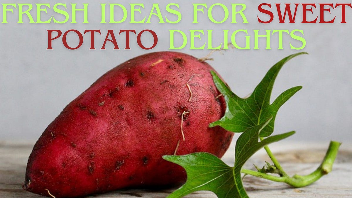 Fresh Ideas for Sweet Potato Delights | by vinay kumar sadanand | May ...