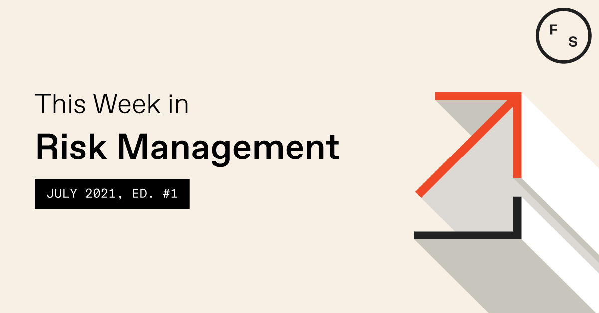 This Week In Risk Management — July Issue #1 | by Jonathan Selby | The ...