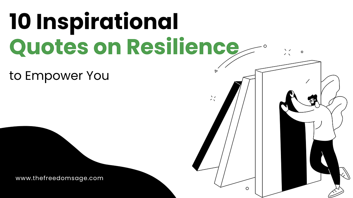 10 Inspirational Quotes On Resilience To Empower You | by Himanshu ...