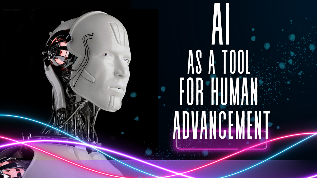 AI as a Tool for Human Advancement | by Nicolas Raherinjatovo | Medium