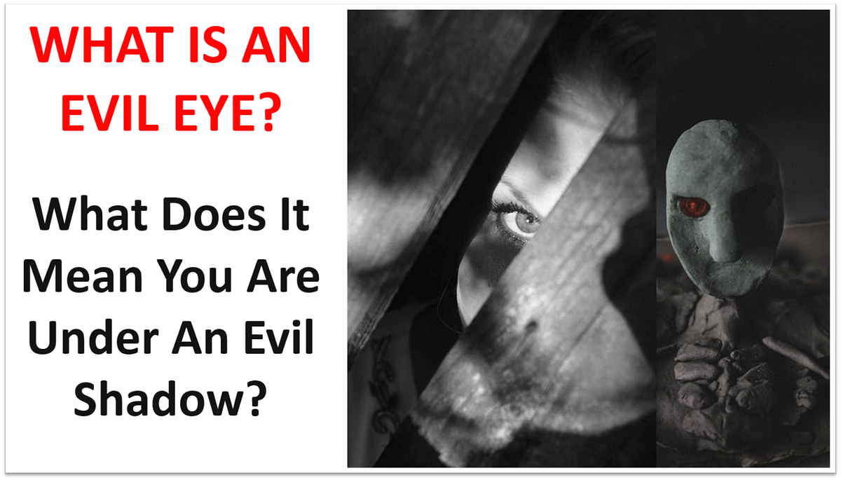 What is an evil eye? What does it mean you are under an evil shadow ...