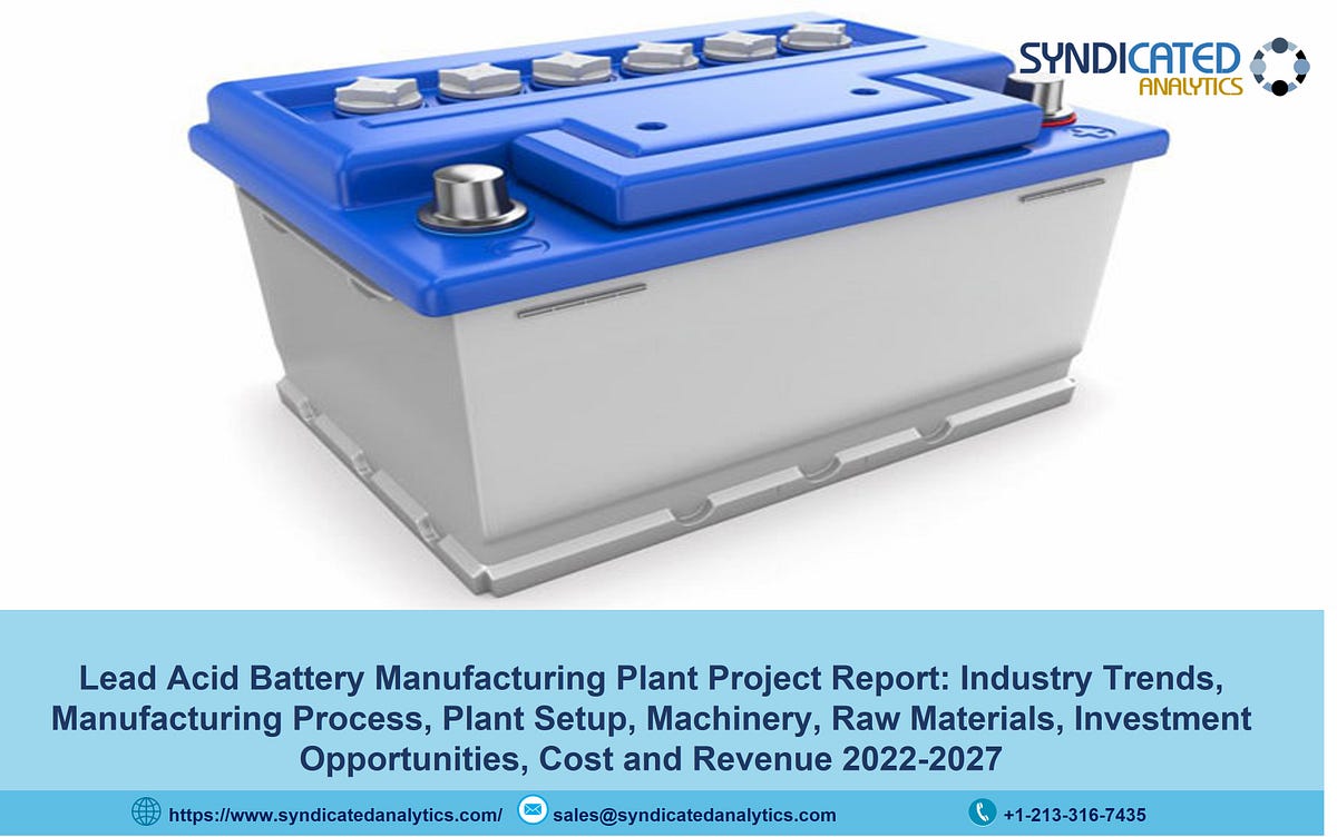 Lead Acid Battery Manufacturing Plant Cost 2022: Business Plan, Raw ...