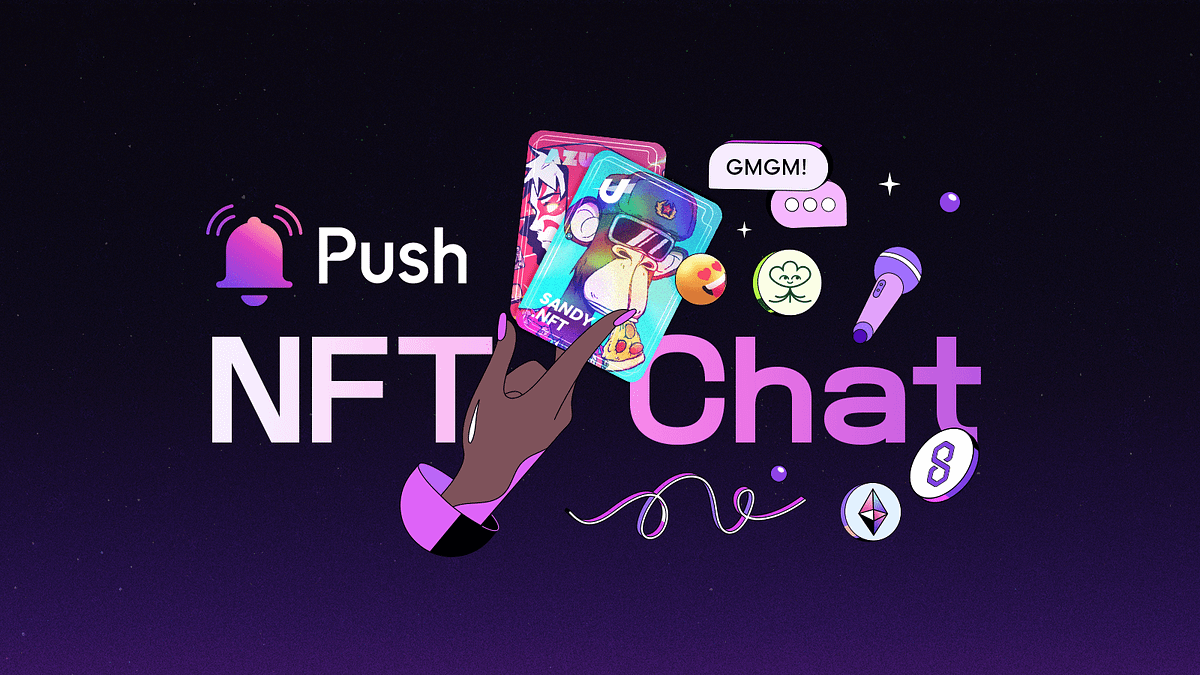 Introducing Push NFT Chat — Chats and Comms Tied to Your NFTs… Done Right | by Push Protocol ...