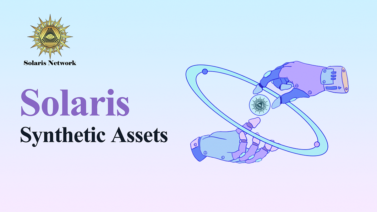 Solaris Synthetic Assets. Solaris Network is a decentralized… | by ...