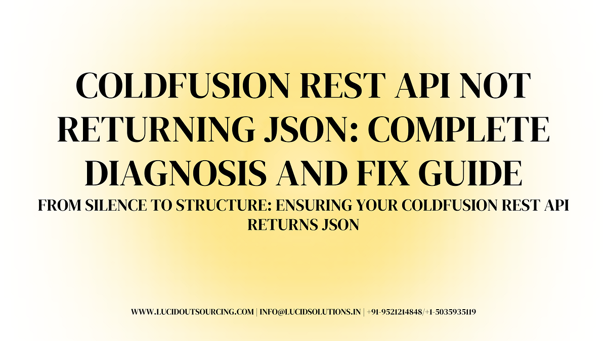 ColdFusion REST API Not Returning JSON: Complete Diagnosis and Fix ...