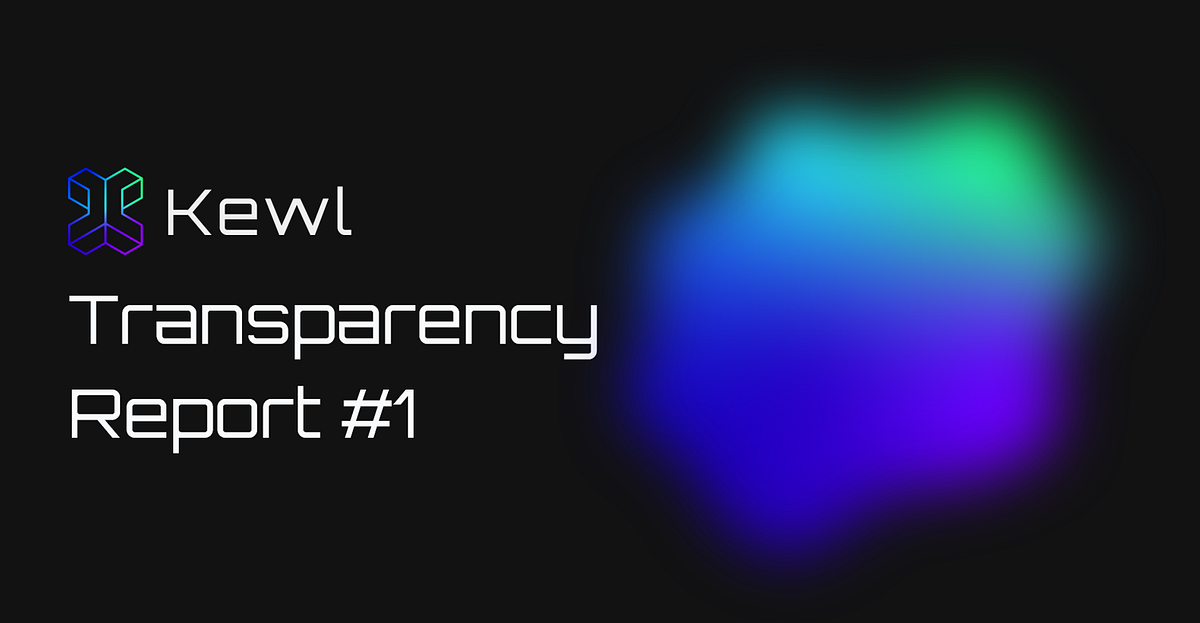 Kewl: Transparency Report #1. What have we completed so far? | by Kewl ...