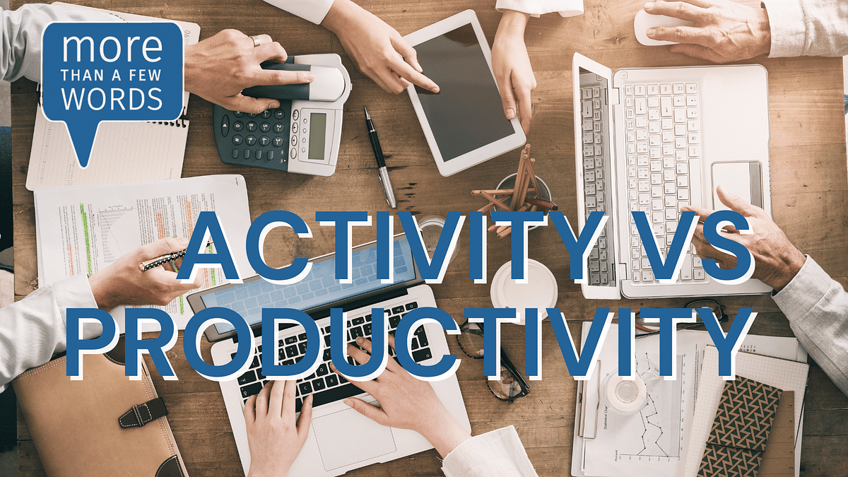 Activity vs Productivity. When it comes to marketing, it’s easy… | by ...