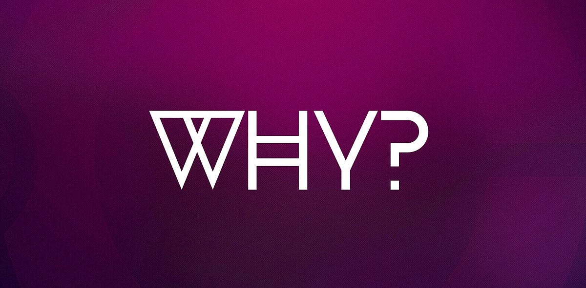 Know Your ‘Why?’. Why do you do what you do? We hear this… | by Brad ...