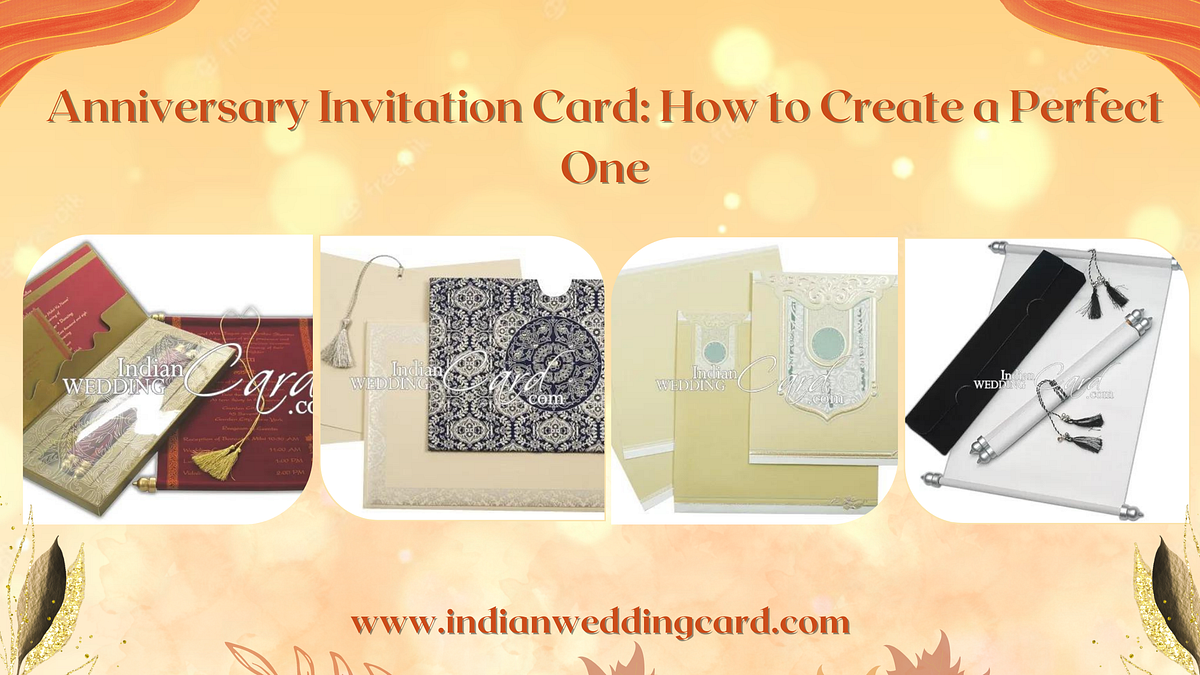 Anniversary Invitation Card: How to Create a Perfect One | by Indian ...