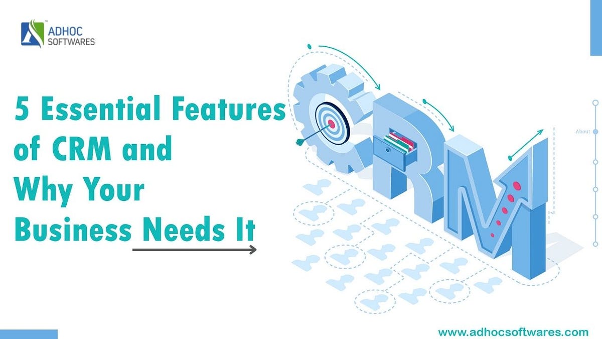 5 Essential Features of (CRM) and Why your Business Needs It | by ...