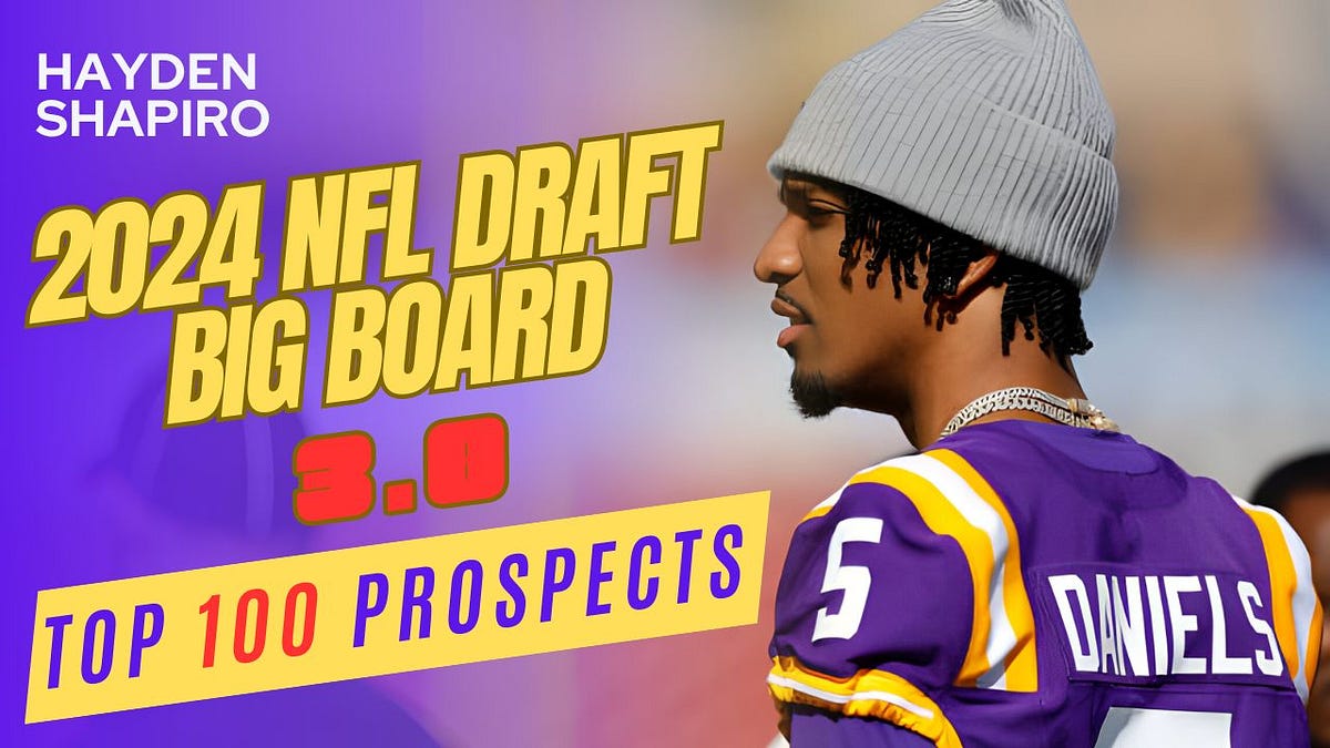 100 PLAYER 2024 NFL DRAFT BIG BOARD! | by Hayden Ray Shapiro | Medium