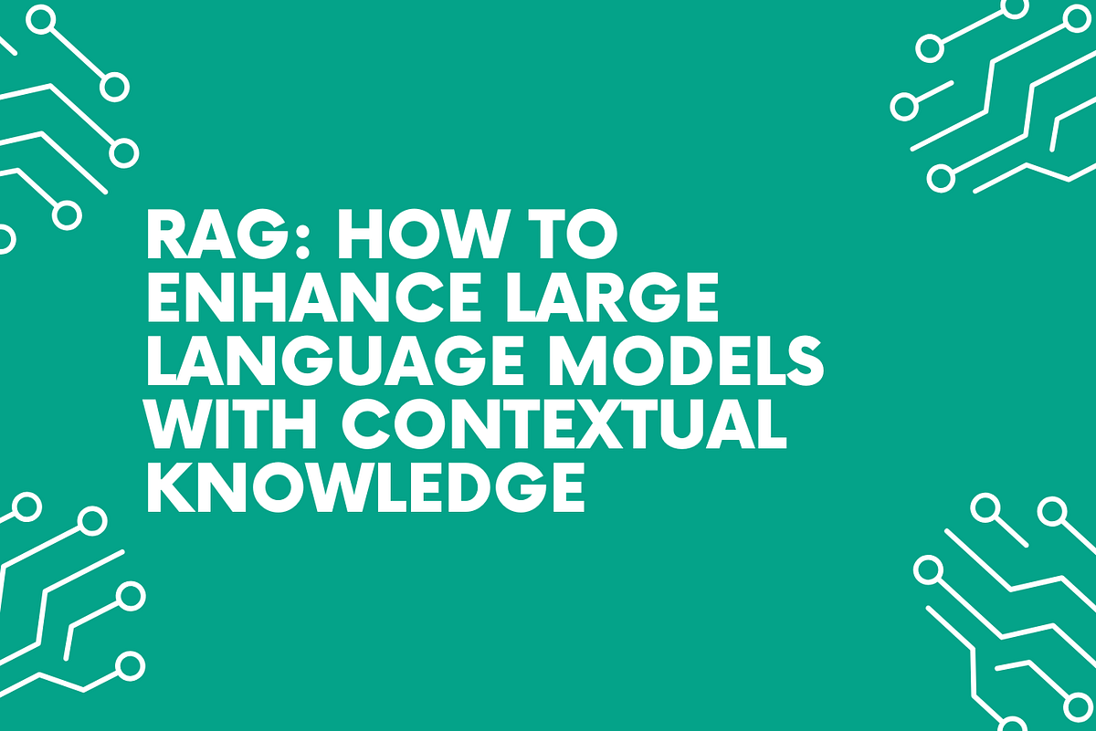 RAG: How to Enhance Large Language Models with Contextual Knowledge | by Giuseppe Trisciuoglio ...