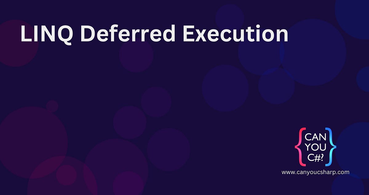 Deferred Execution The Essence Of Linq In C By Dominika Sikorska Towards Dev