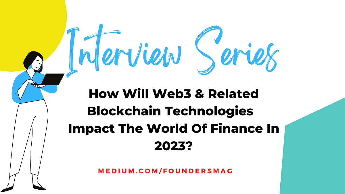 How Will Web3 & Related Blockchain Technologies Impact The World Of ...
