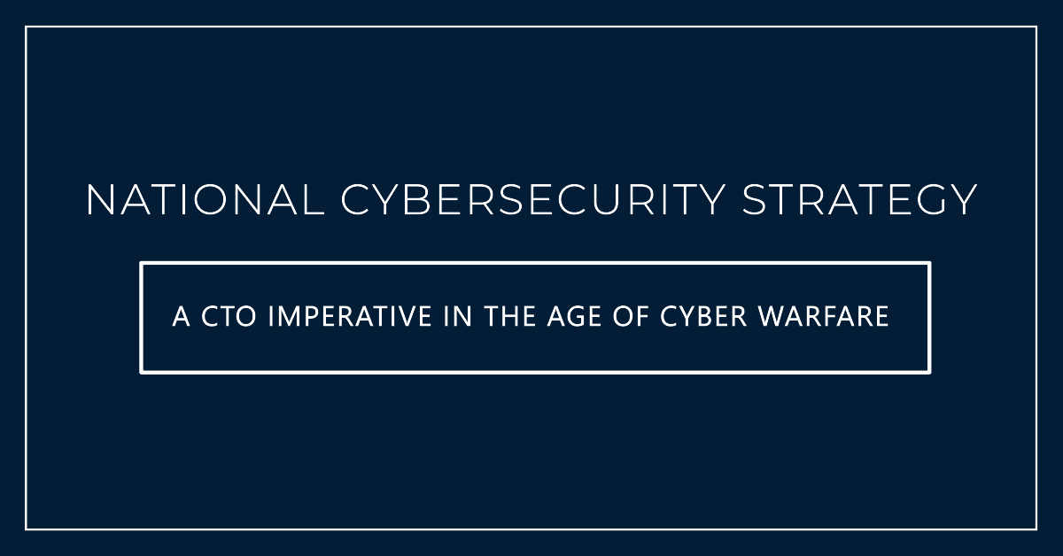 The White House National Cybersecurity Strategy: A CTO Imperative in ...