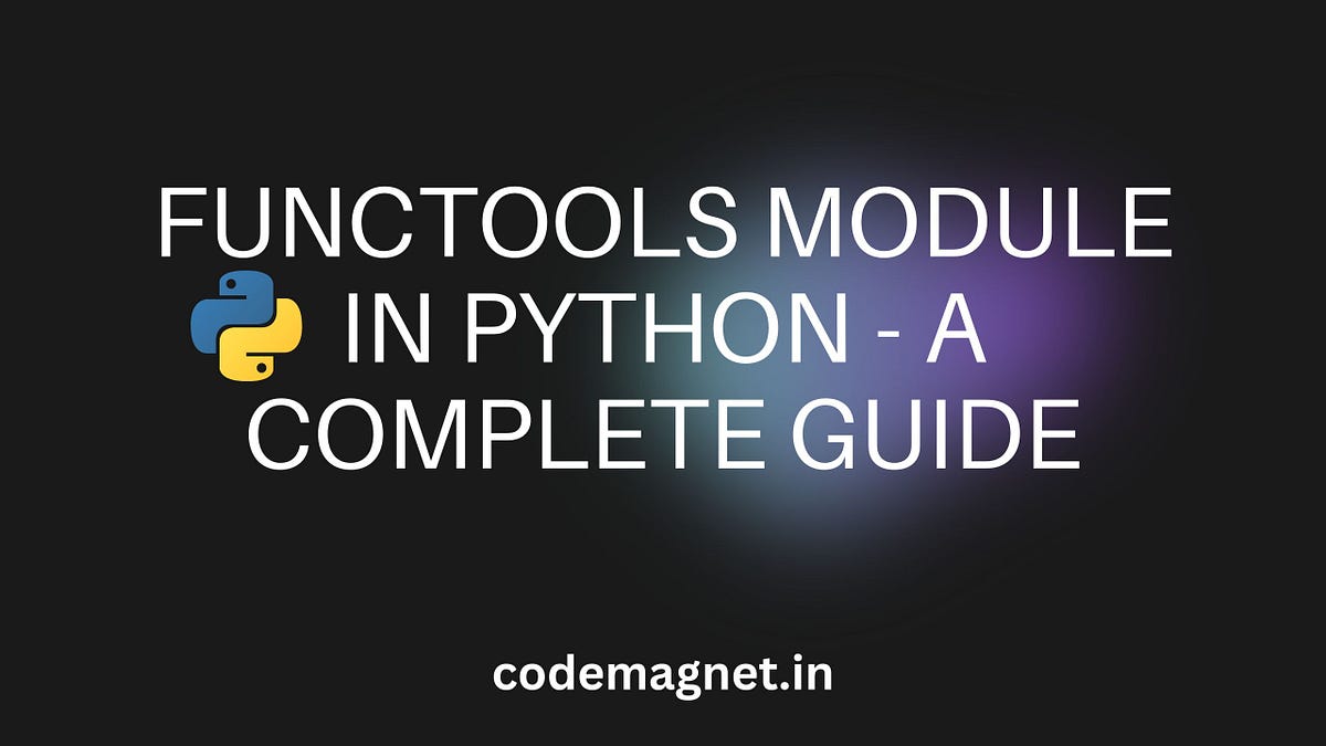 Unlock the power of Python’s functools module to enhance your code’s efficiency, readability ...