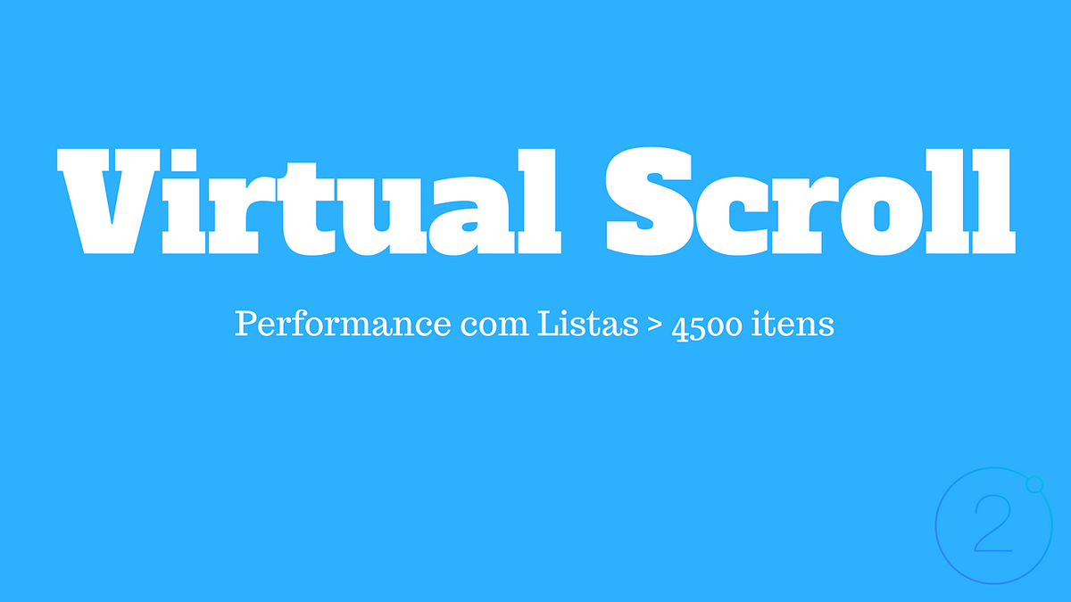 Virtual Scroll — Performance em listas com muitos itens (> 4500) Ionic 2 | by Vinicius Zilli ...