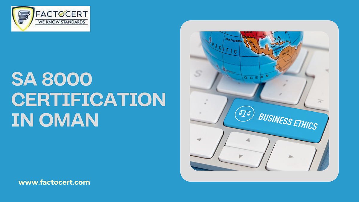 Why is SA 8000 Certification in Oman Beneficial for Organizations? | by ...