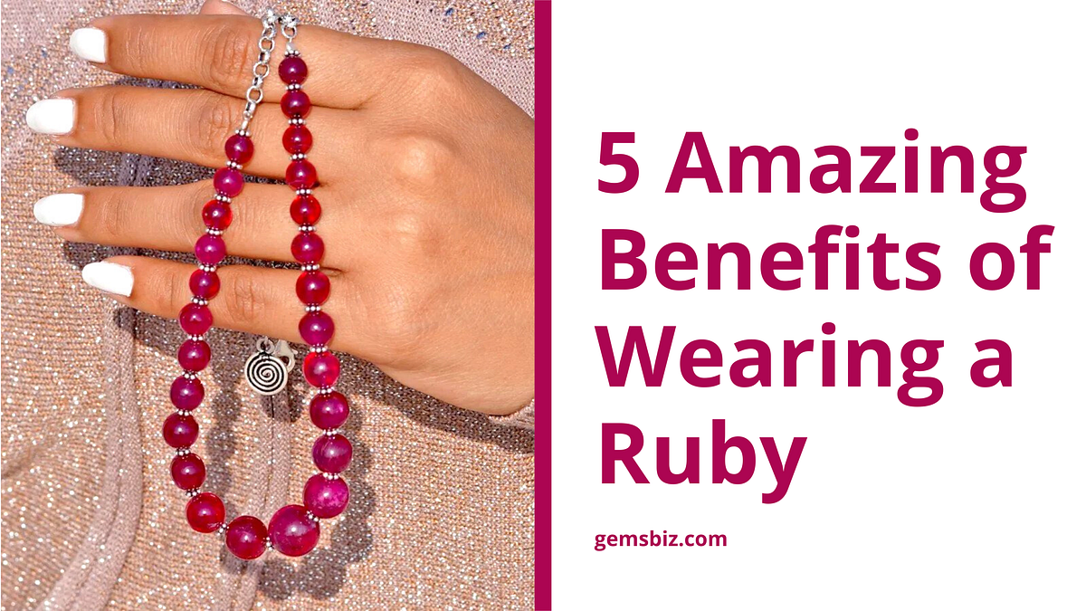 5 Amazing Benefits of Wearing a Ruby | by GemsBiz | Medium