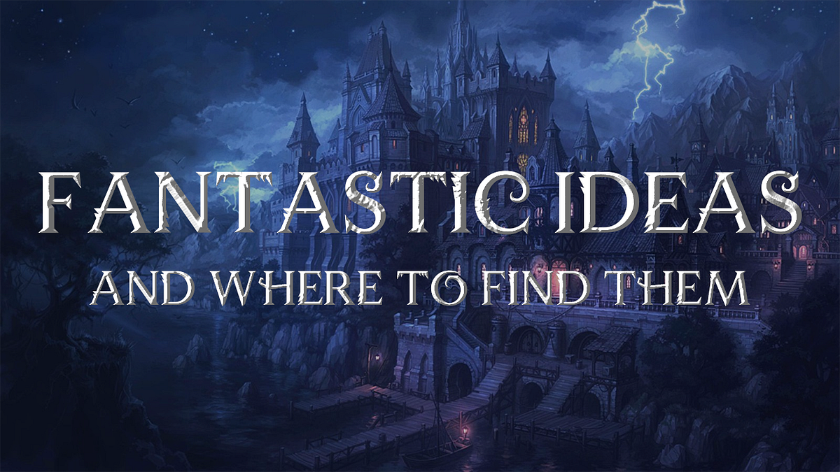 Fantastic Ideas and Where to Find Them | by ForgeFiction | Medium