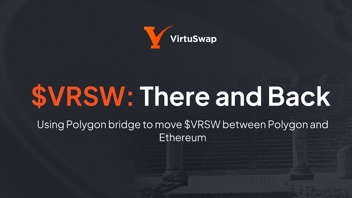 $VRSW bridging — There and Back. Using Polygon bridge to move $VRSW… | by VirtuSwap | Feb, 2024 ...