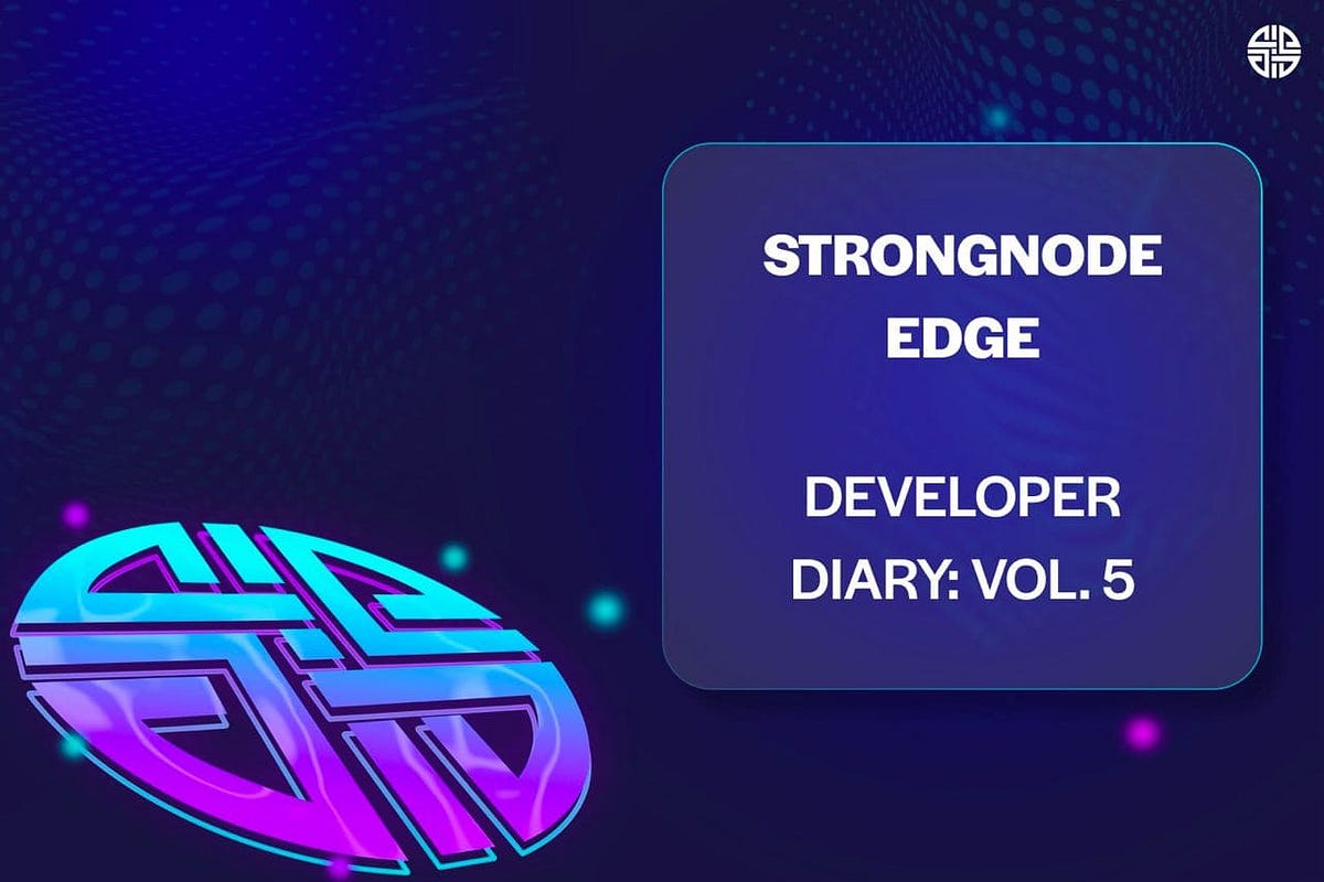 StrongNode Edge Developer Diaries Issue #05 | by StrongNode ...