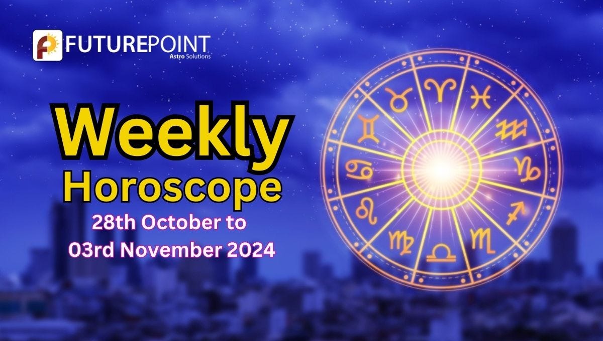 Your Weekly Horoscope: 28th October to 03rd November 2024 | by Indian ...
