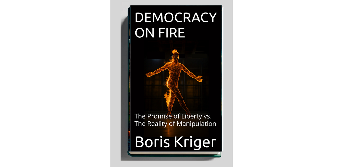 Democracy on Fire. The Promise of Liberty vs. The Reality… | by Boris ...