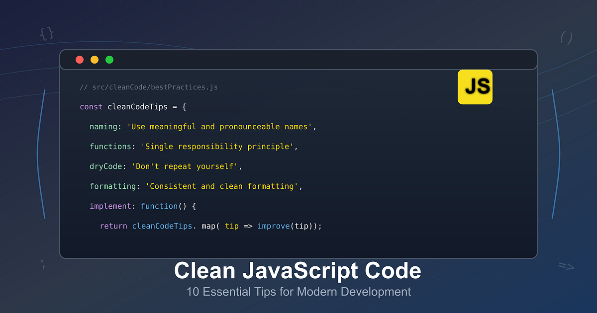 10 Essential Tips for Writing Clean JavaScript Code | by Amaresh Adak | Oct, 2024 | JavaScript ...