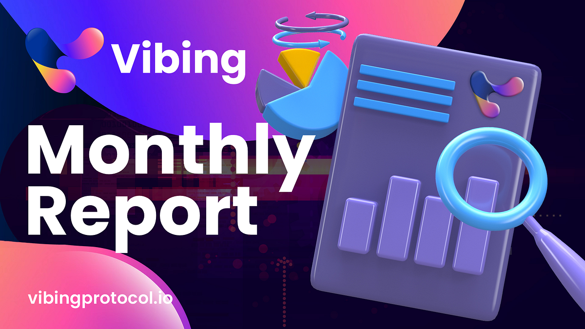 Vibing Monthly Report - Vibing Protocol - Medium