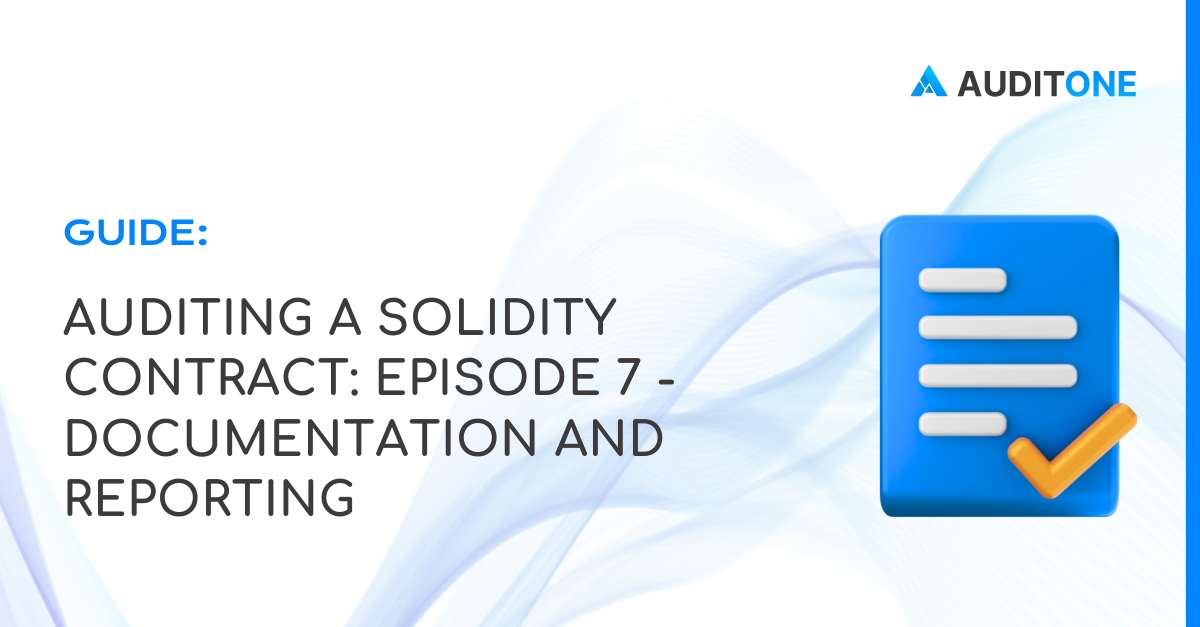 Auditing A Solidity Contract: Episode 7 - Documentation and Reporting ...