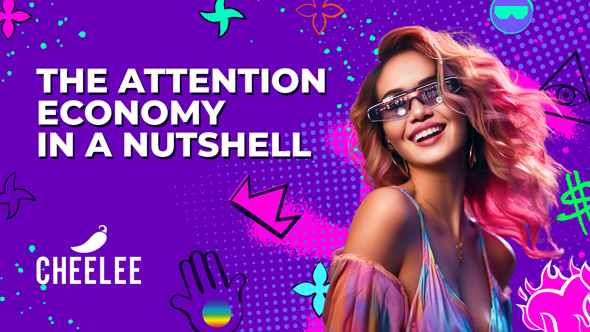 The Attention Economy In A Nutshell | by Cheelee | Cheelee | Watch vids — get money | Medium
