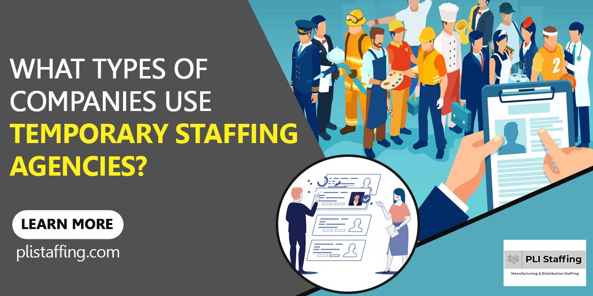 What Types of Companies Use Temporary Staffing Agencies? | by PLI ...