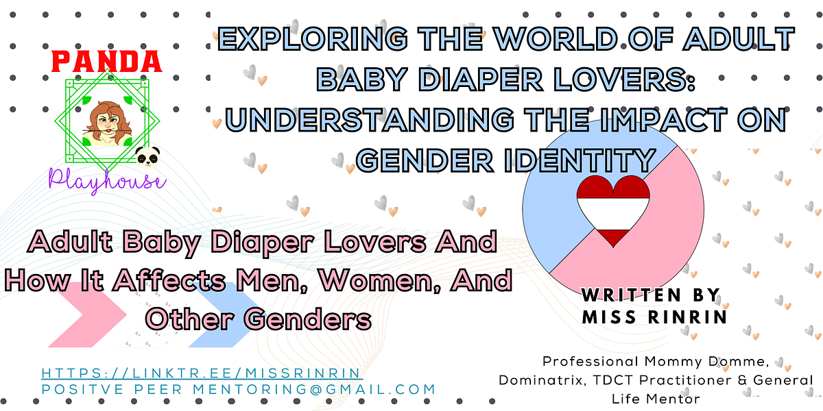 EXPLORING THE WORLD OF ADULT BABY DIAPER LOVERS: UNDERSTANDING THE IMPACT ON GENDER IDENTITY ...