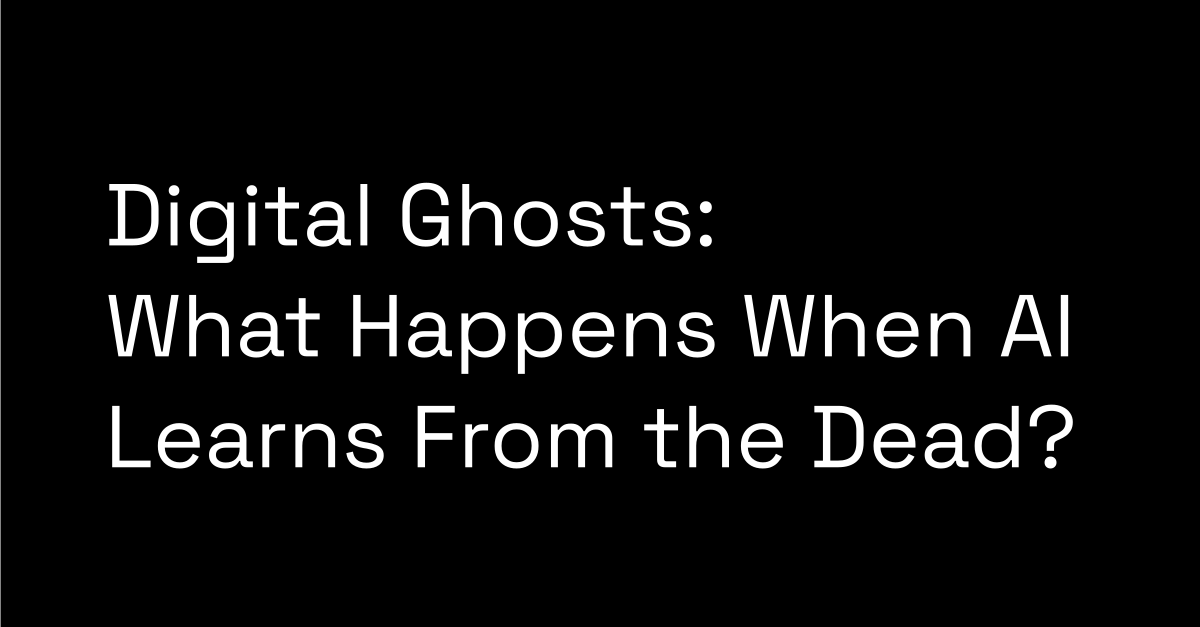 Digital Ghosts: What Happens When AI Learns From the Dead? | by Lex ...
