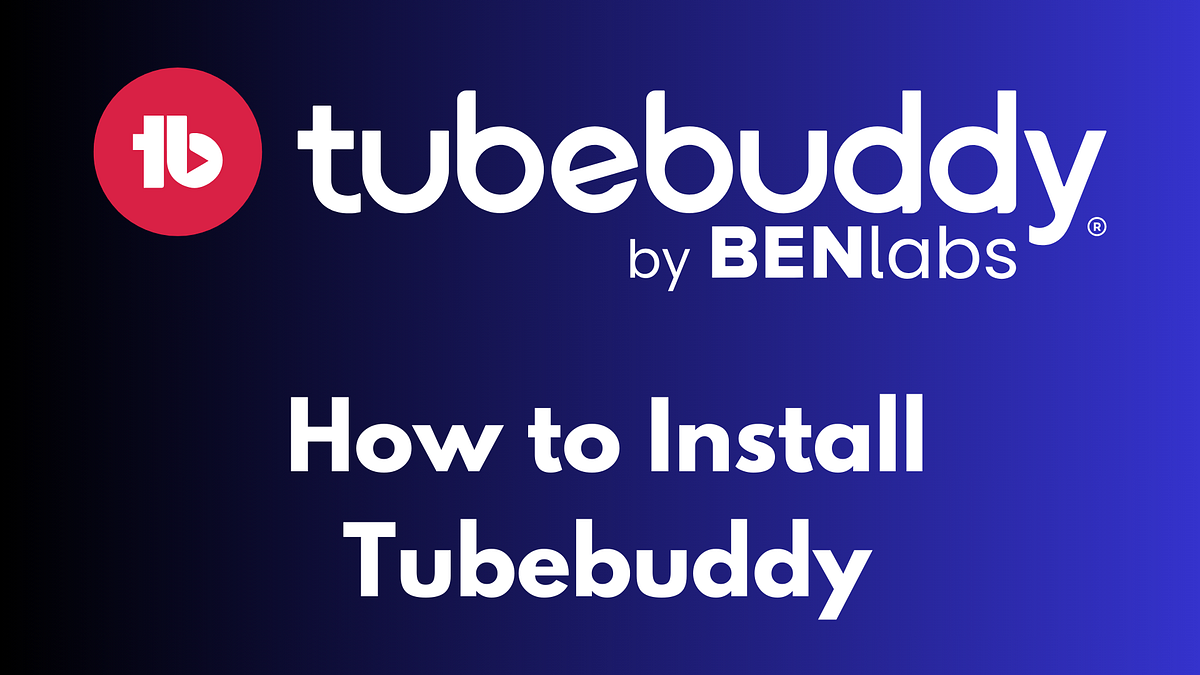How to Install TubeBuddy: Your Ultimate Guide to YouTube Success | by ...