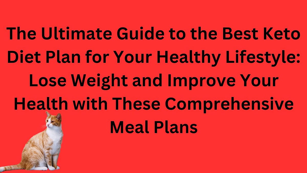 The Ultimate Guide to the Best Keto Diet Plan for Your Healthy ...