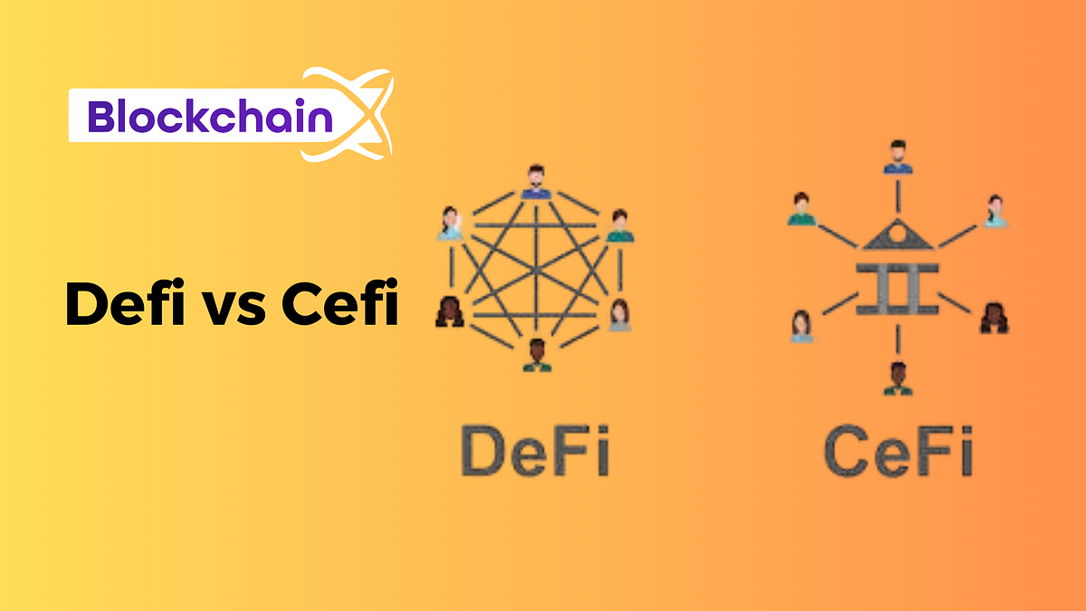 What is CEFI & DEFI? What is the difference Between CeFi and DeFi? | by ...