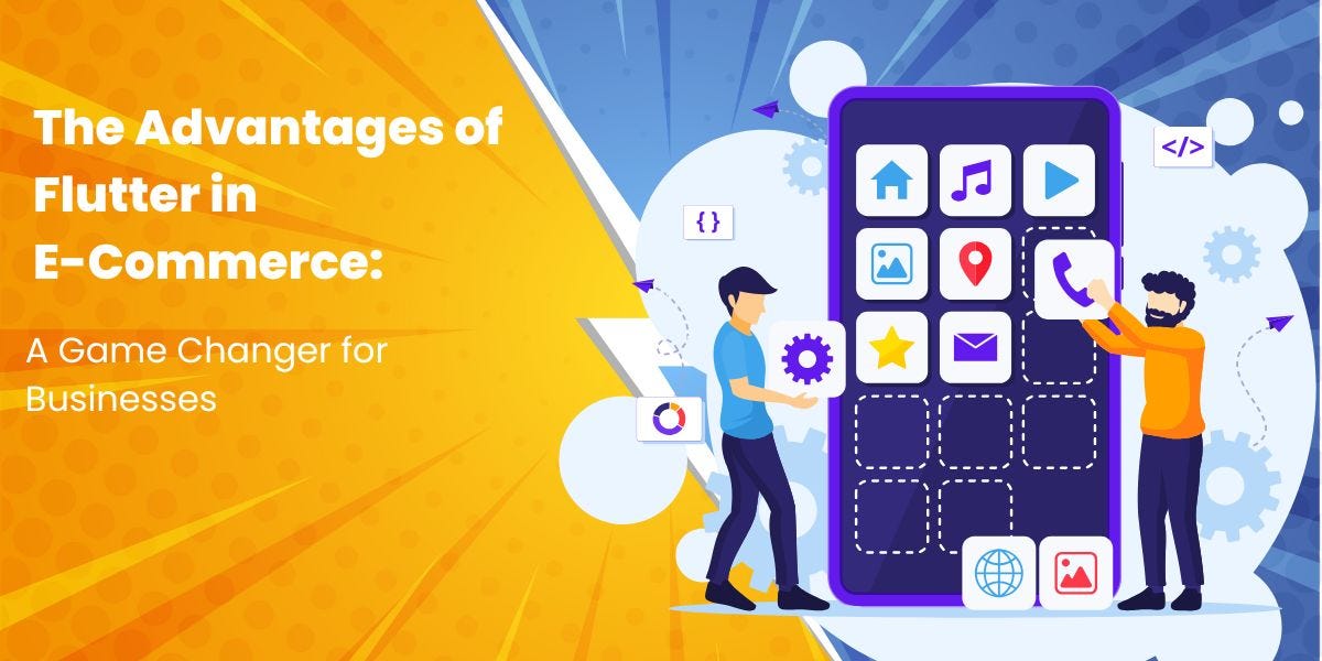 The Advantages of Flutter in E-Commerce: A Game-Changer for Businesses ...
