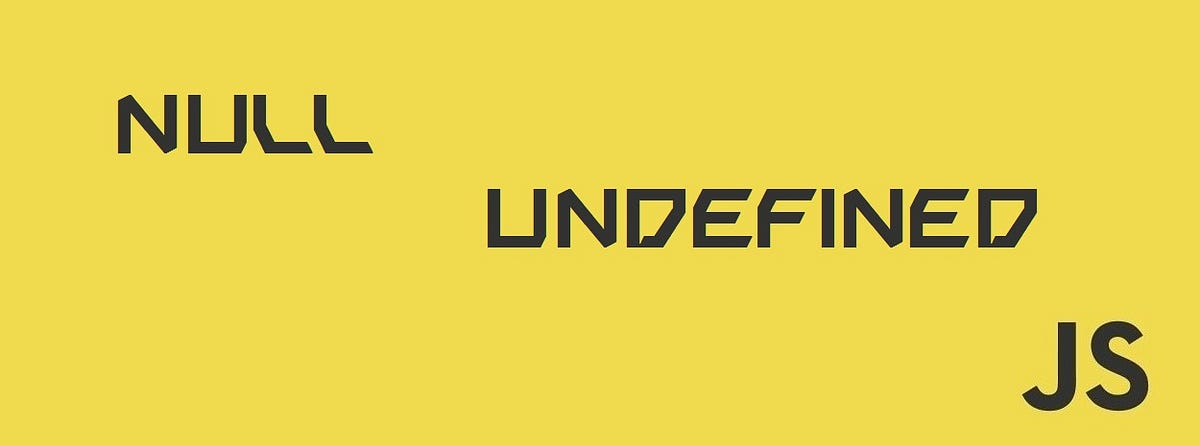 JavaScript: Everything about Null and Undefined | by Chidume Nnamdi 🔥💻🎵 ...
