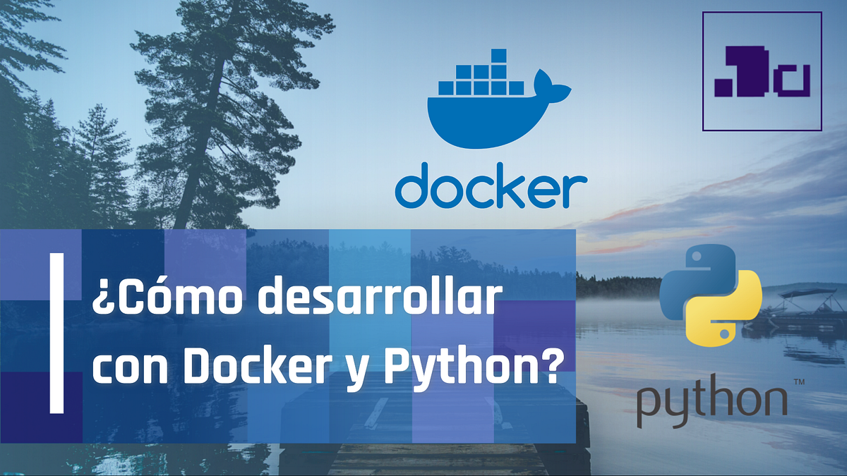 Preparar un ambiente de desarrollo Python Docker | by Adamo Jordan ...
