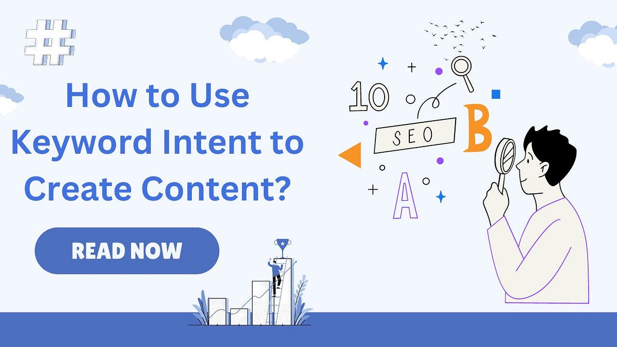 How to Use Keyword Intent to Create Content? | by Dakshraj Enterprise ...