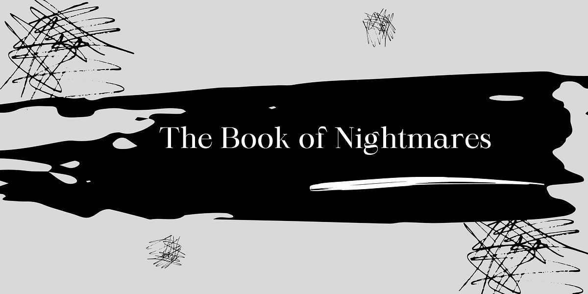 The Book of Nightmares. When insanity seems the better option. | by ...