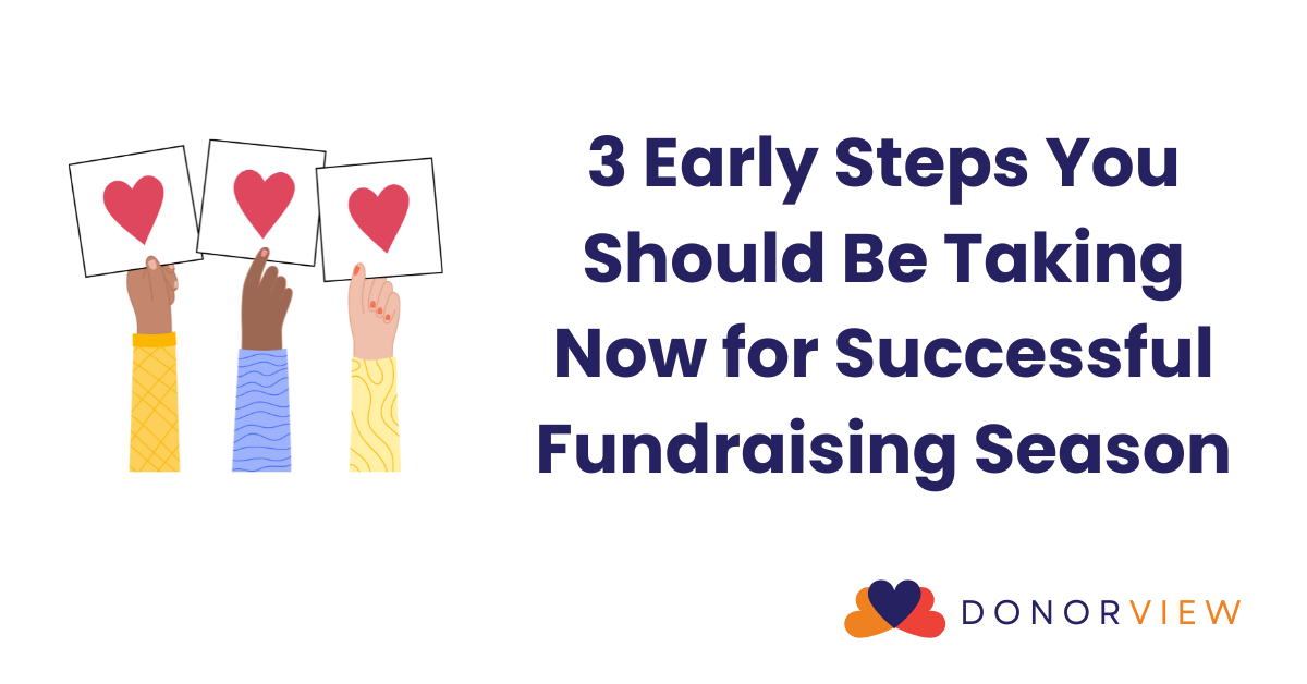 3 Early Steps You Should Be Taking for a Successful Fundraising Season ...