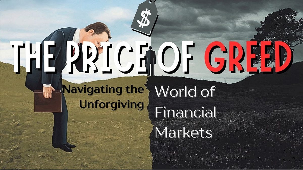 The Price of Greed. Navigating the Unforgiving World of… | by André ...